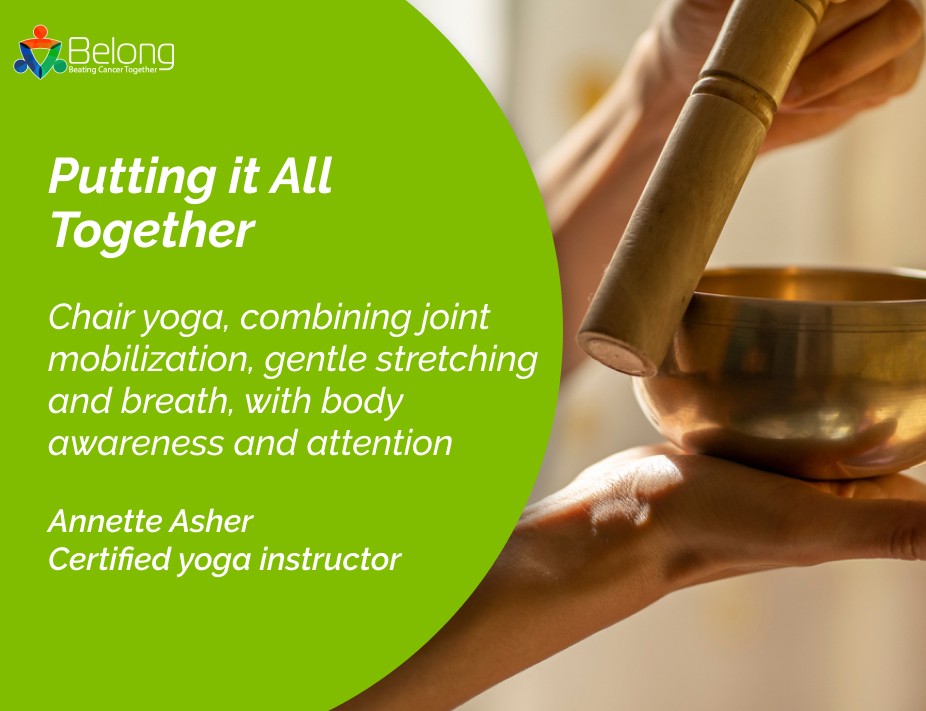 Putting it all together - Yoga for Cancer Patients - Belong Wellness